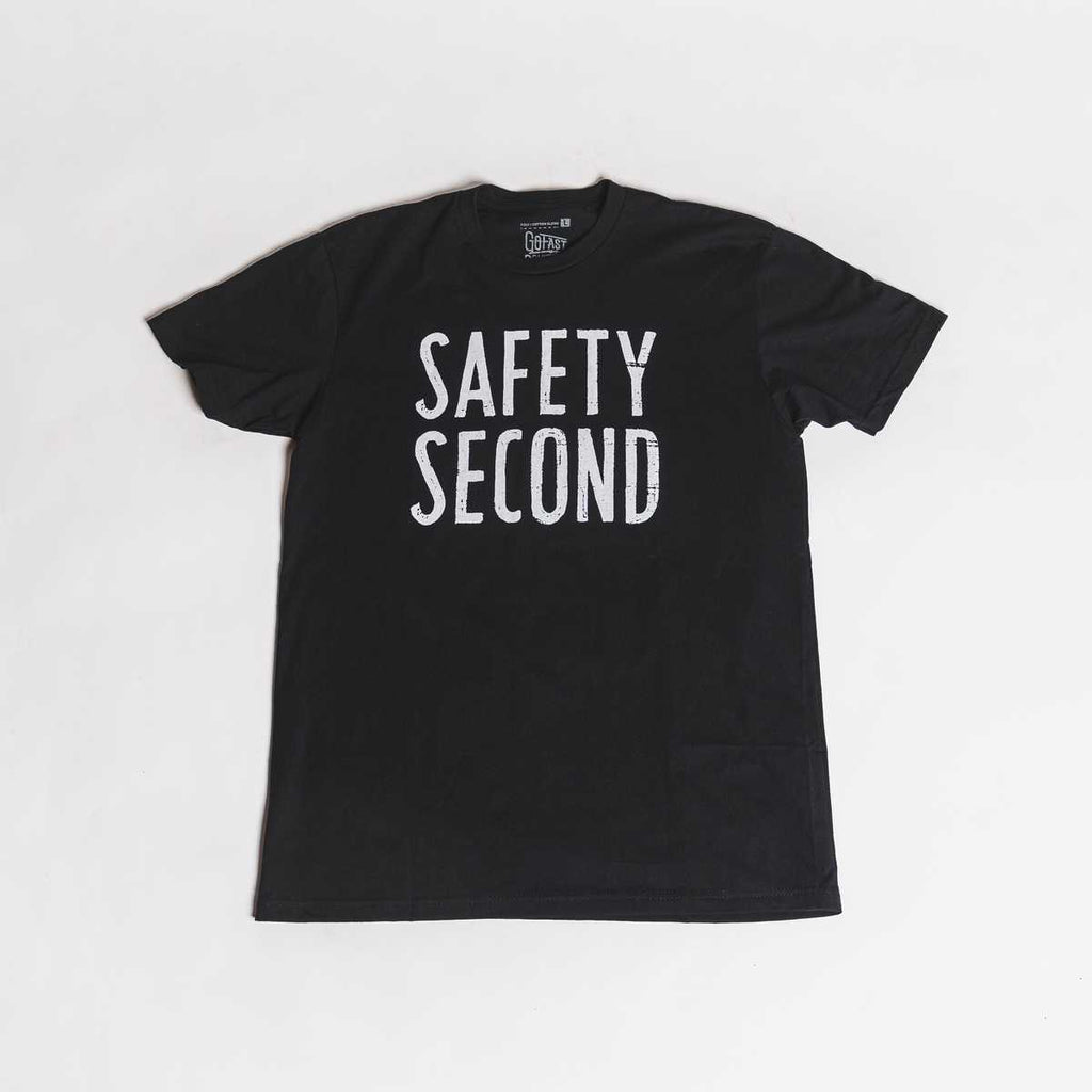 SAFETY SECOND – Go Fast Don't Die