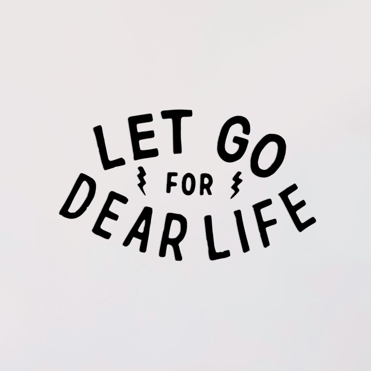 Let Go For Dear Life Decal – Go Fast Don't Die