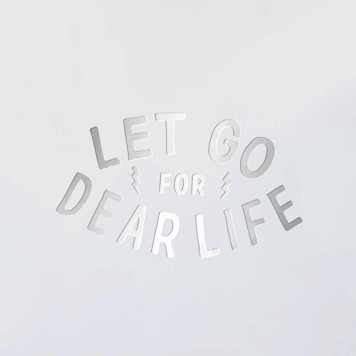 Let Go For Dear Life Decal – Go Fast Don't Die