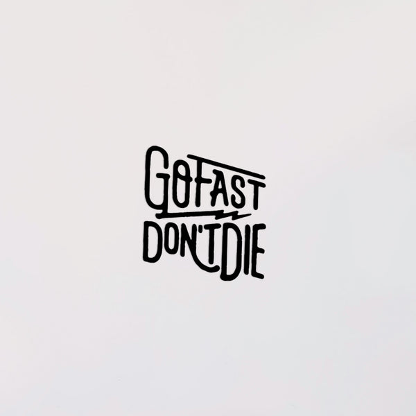 The Small Sticker | Go Fast Don't Die